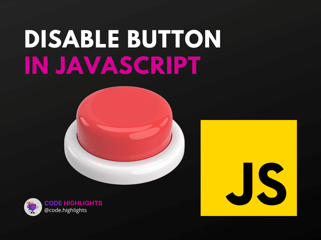 3 Quick Methods to Disable Button in JavaScript Today | Code Highlights
