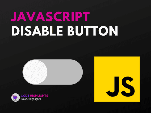 How to disable a button in JavaScript | Code Highlights