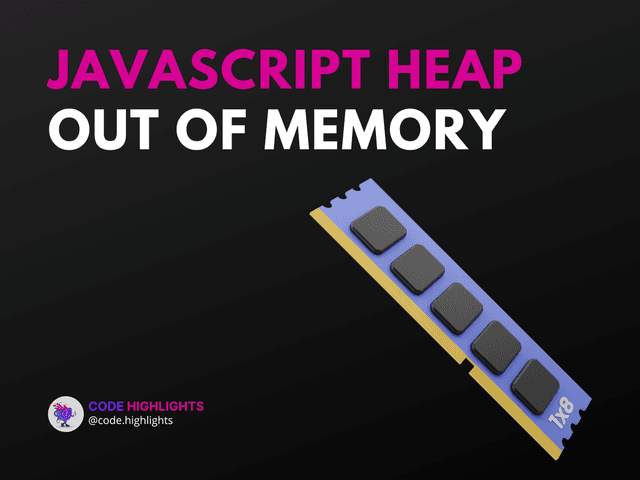 5 Tips to Fix JavaScript Heap Out of Memory Issues | Code Highlights