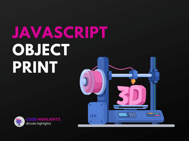 How to Print JavaScript Objects for Clear Debugging | Code Highlights