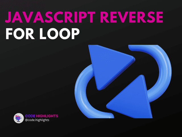 7 Powerful Tips for JavaScript Reverse For Loop Mastery | Code Highlights