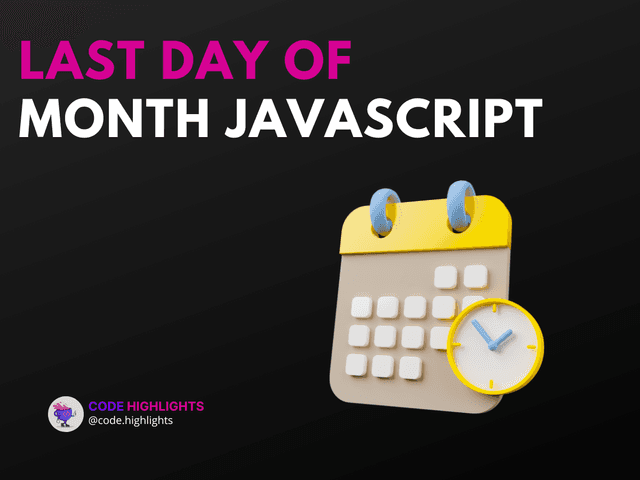 How To Calculate Last Day Of Month Javascript Easily Code Highlights