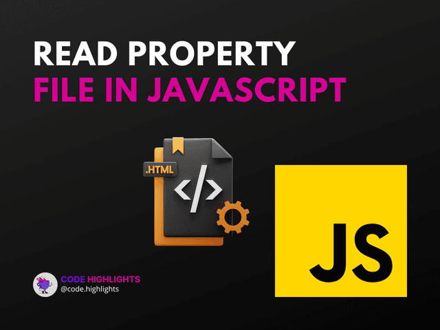 How to Read Property File in JavaScript: A Step-by-Step Guide | Code Highlights